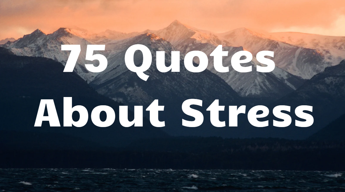 Psychiatrist-Approved Quotes About Stress That Inspire Rest, Reflection ...